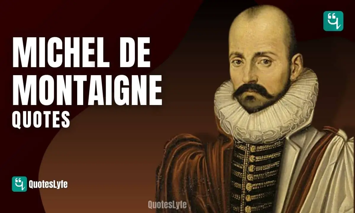 Category: Michel De Montaigne Quotes With Meaning Archives - QuotesLyfe