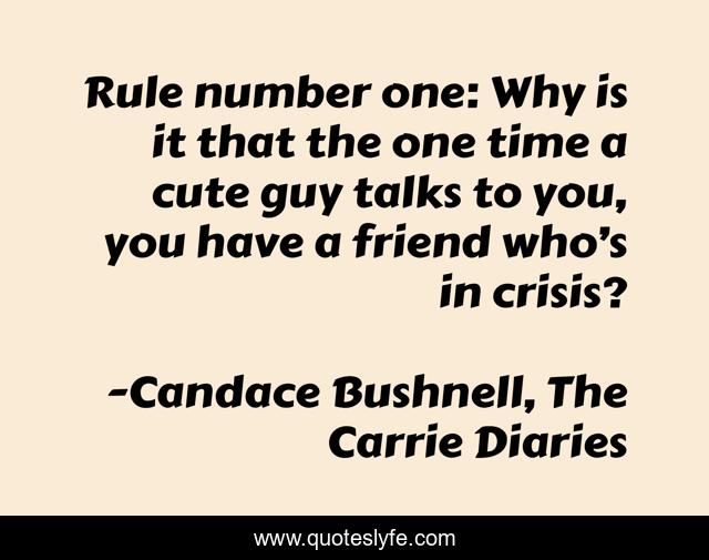 Rule number one: Why is it that the one time a cute guy talks to you ...