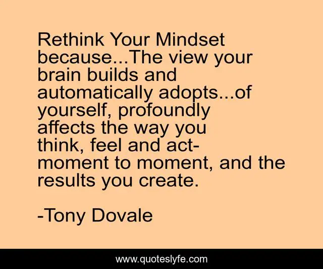 Rethink Your Mindset because...The view your brain builds and automati ...