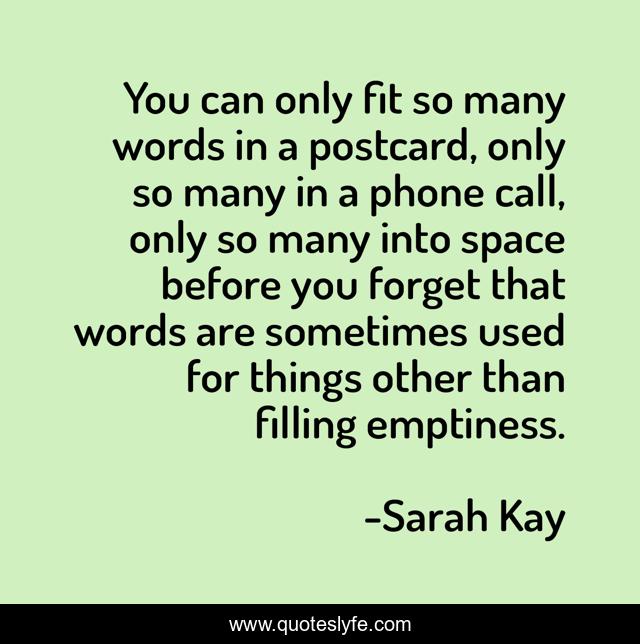 You can only fit so many words in a postcard, only so many in a phone ...