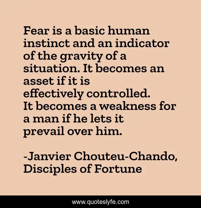 Fear is a basic human instinct and an indicator of the gravity of a si ...