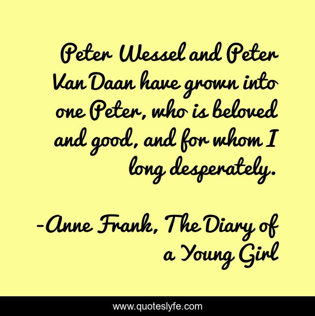 Peter Wessel and Peter Van Daan have grown into one Peter, who is belo ...