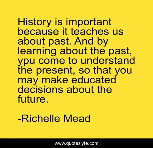 History is important because it teaches us about past. And by learning ...