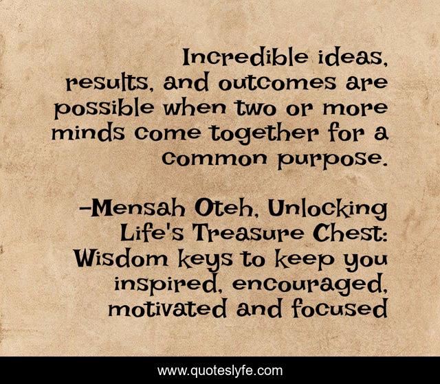 Incredible ideas, results, and outcomes are possible when two or more ...