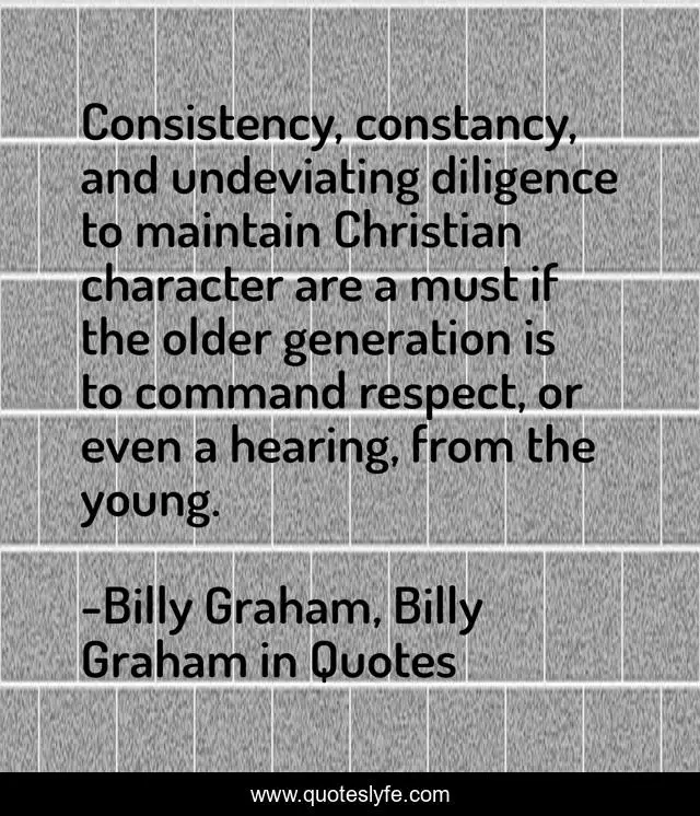 Consistency, constancy, and undeviating diligence to maintain Christia ...