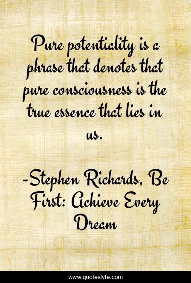 Pure potentiality is a phrase that denotes that pure consciousness is ...