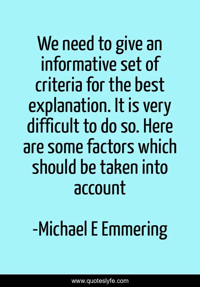 We need to give an informative set of criteria for the best explanatio ...