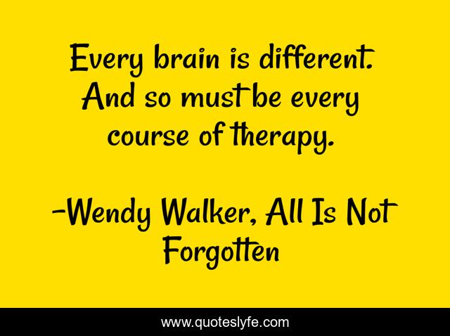Every brain is different. And so must be every course of therapy ...