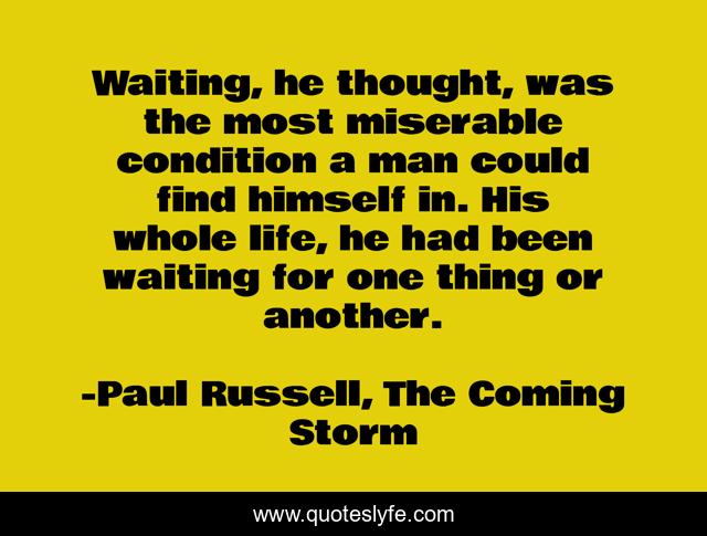 Waiting, he thought, was the most miserable condition a man could find ...