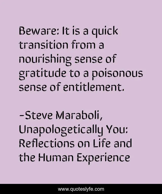 Beware: It is a quick transition from a nourishing sense of gratitude ...