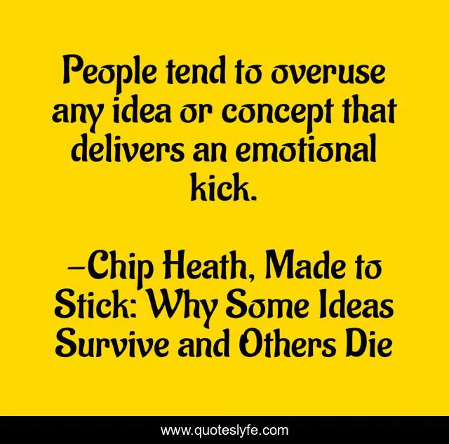 People tend to overuse any idea or concept that delivers an emotional ...