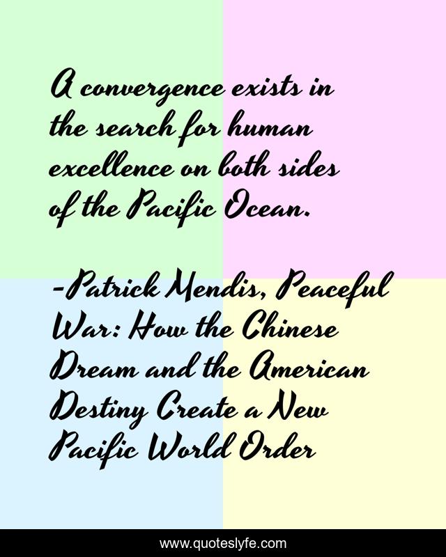 A convergence exists in the search for human excellence on both sides ...