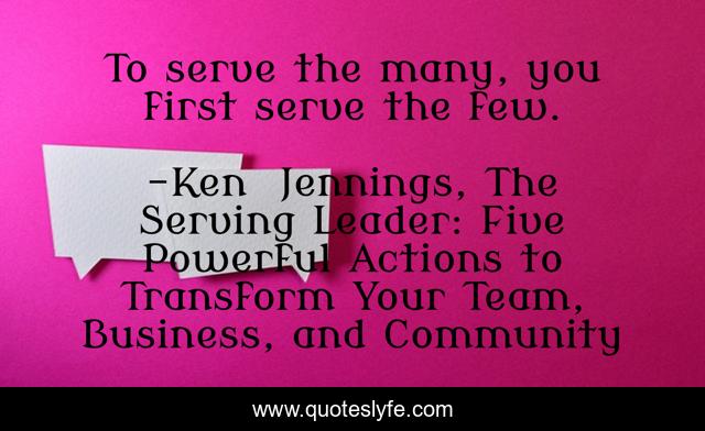 To serve the many, you first serve the few.... Quote by Ken Jennings ...