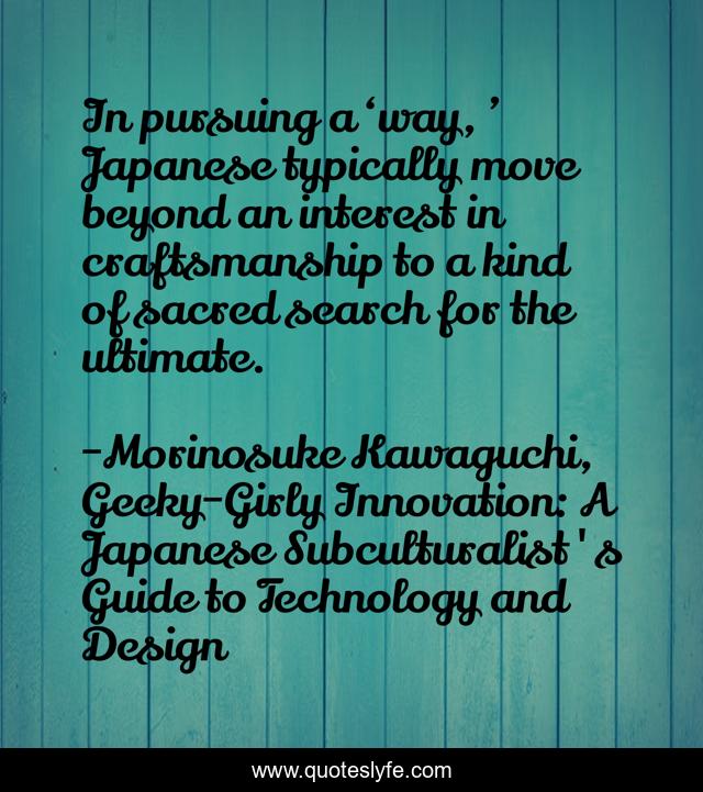In pursuing a ‘way, ’ Japanese typically move beyond an interest i ...