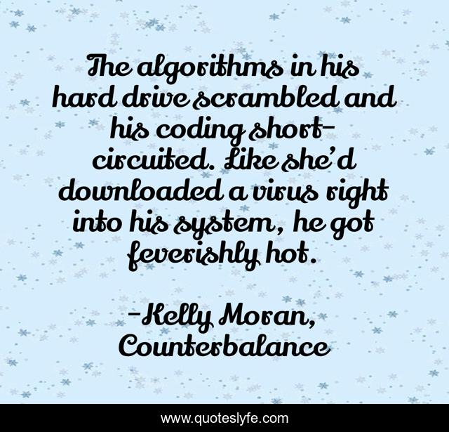 The algorithms in his hard drive scrambled and his coding short-circui ...