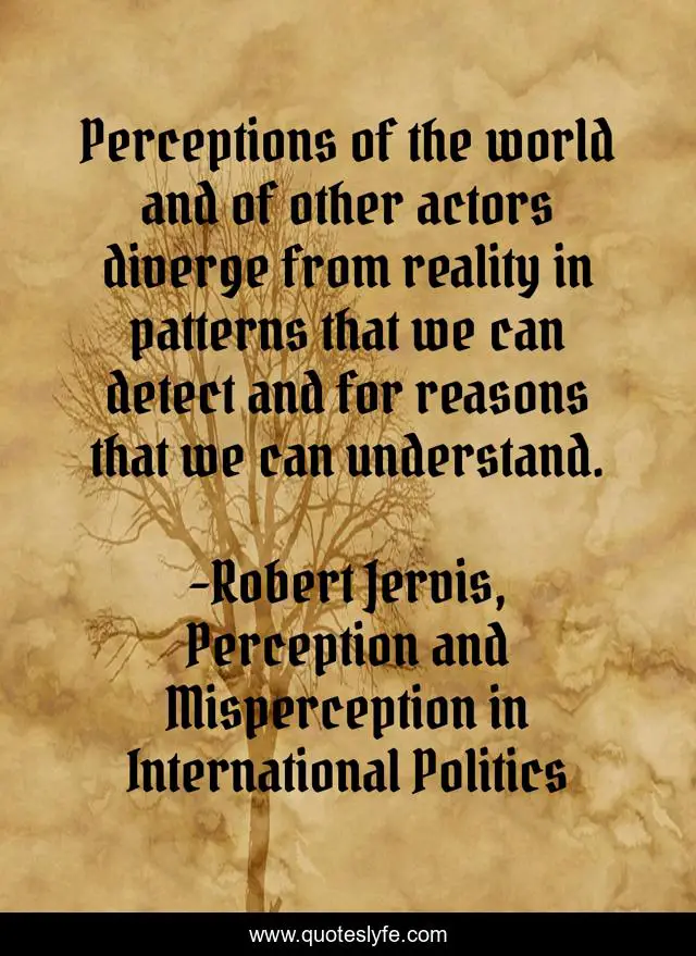 Perceptions of the world and of other actors diverge from reality in p ...