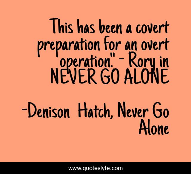 This has been a covert preparation for an overt operation." - Rory in ...