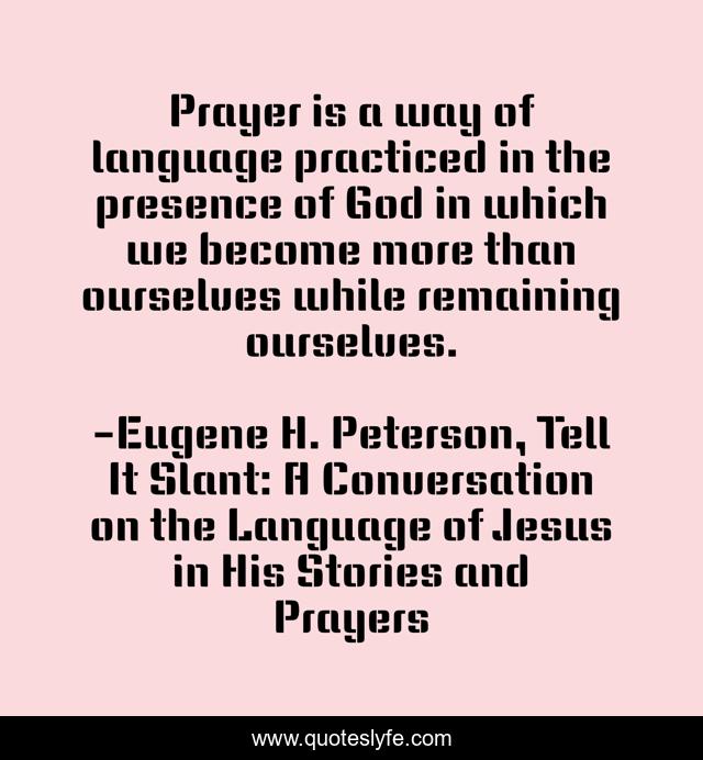 Prayer is a way of language practiced in the presence of God in which ...