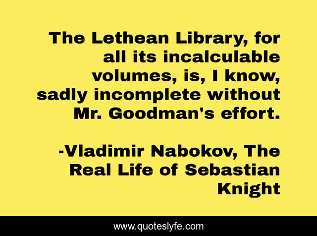 The Lethean Library, for all its incalculable volumes, is, I know, sad ...