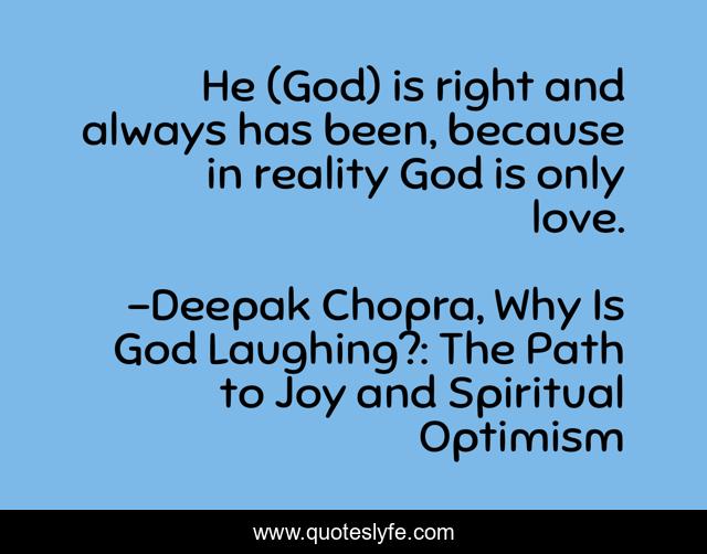He (God) is right and always has been, because in reality God is only ...