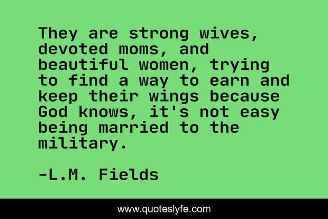 They are strong wives, devoted moms, and beautiful women, trying to fi ...