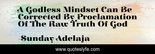A Godless Mindset Can Be Corrected By Proclamation Of The Raw Truth Of ...