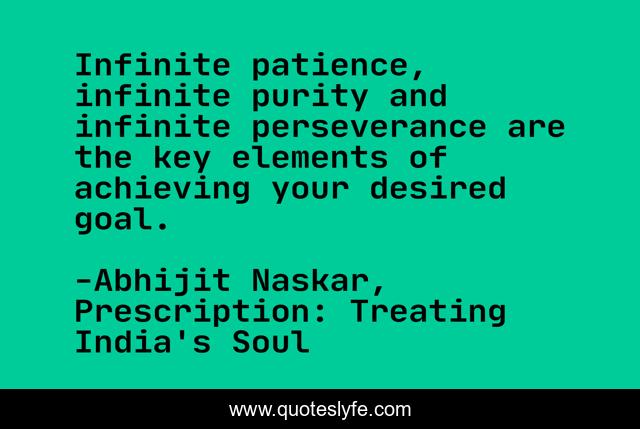 Infinite patience, infinite purity and infinite perseverance are the k ...