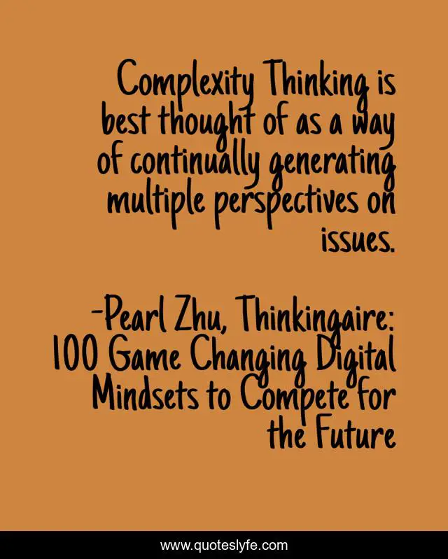 Complexity Thinking is best thought of as a way of continually generat ...