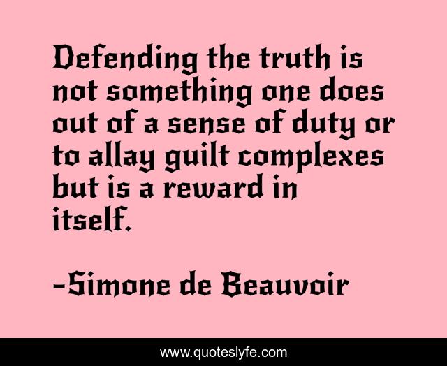 Defending the truth is not something one does out of a sense of duty o ...