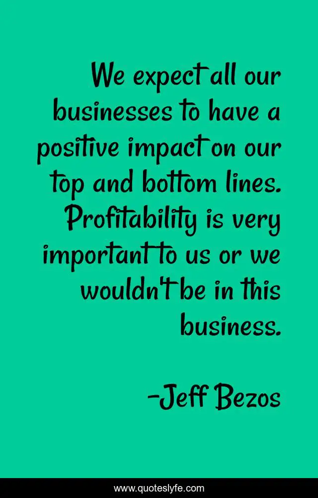 We expect all our businesses to have a positive impact on our top and ...