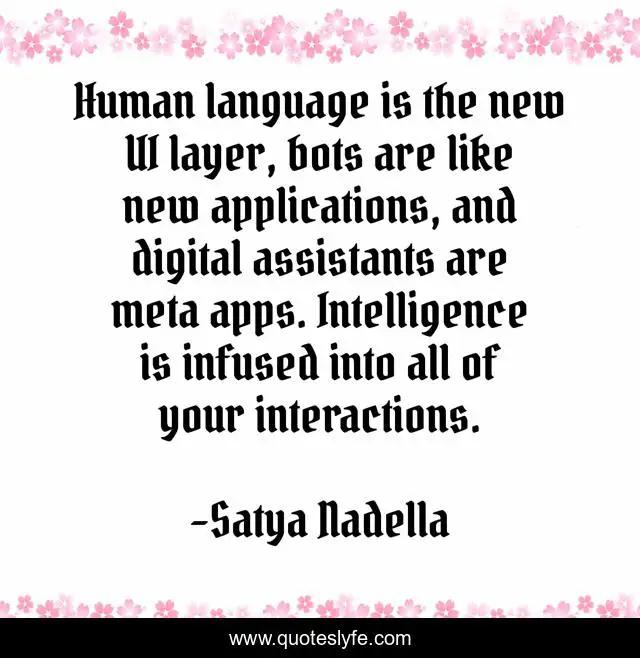 Human language is the new UI layer, bots are like new applications, an ...