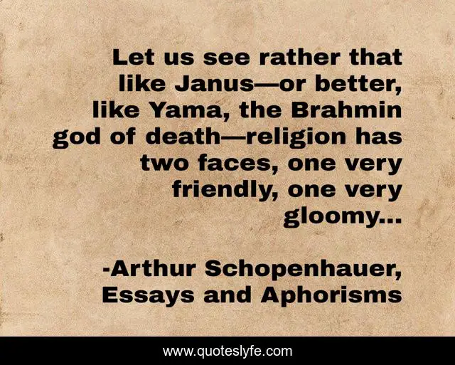 Let us see rather that like Janus—or better, like Yama, the Brahmin ...