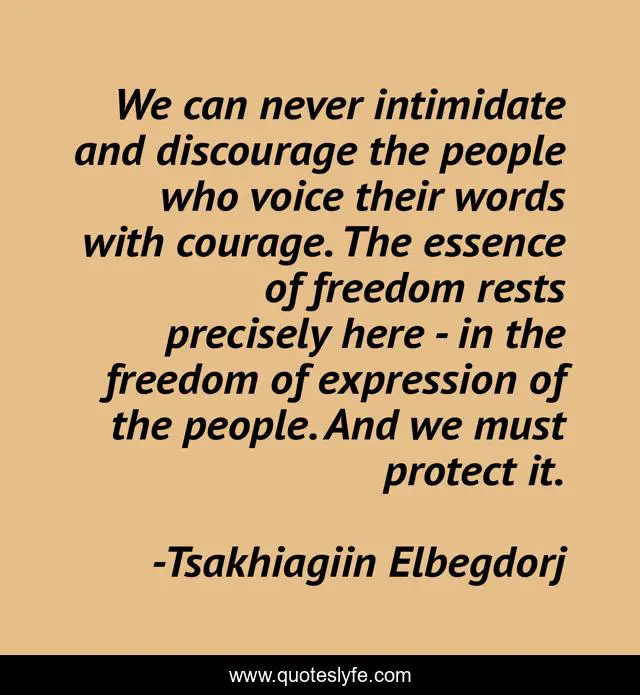 We can never intimidate and discourage the people who voice their word ...