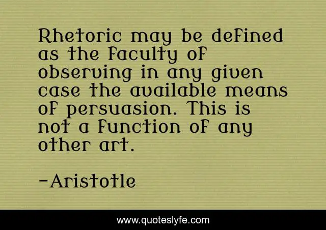 Rhetoric may be defined as the faculty of observing in any given case ...
