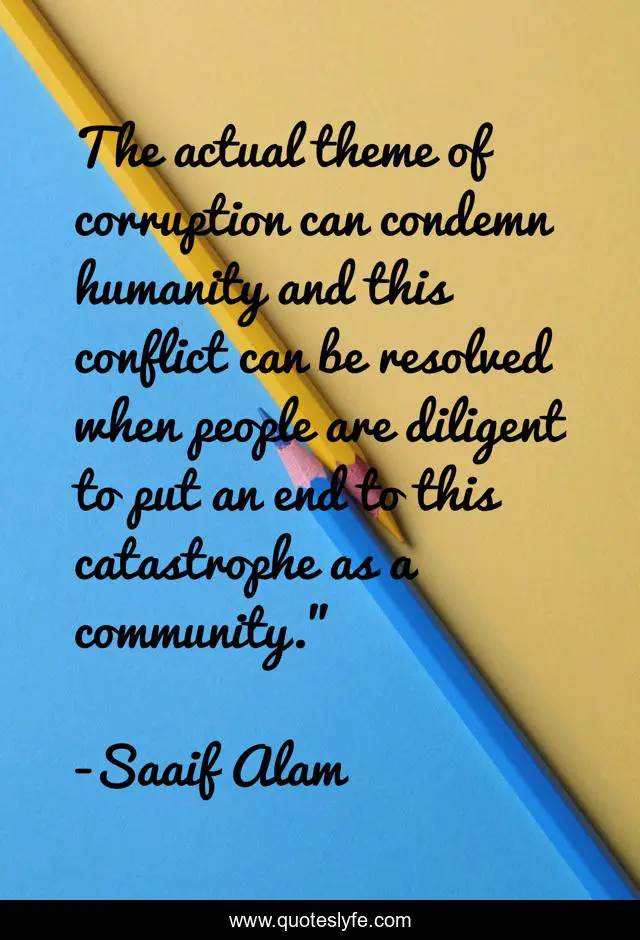 The actual theme of corruption can condemn humanity and this conflict ...