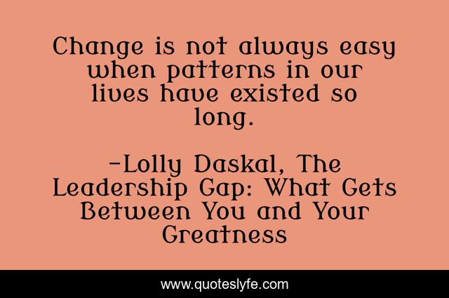 Change is not always easy when patterns in our lives have existed so l ...