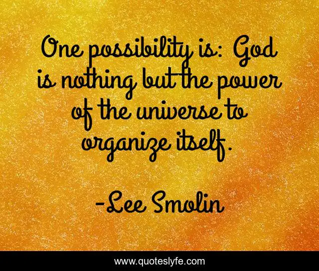 One possibility is: God is nothing but the power of the universe to or ...