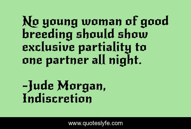 No young woman of good breeding should show exclusive partiality to on ...