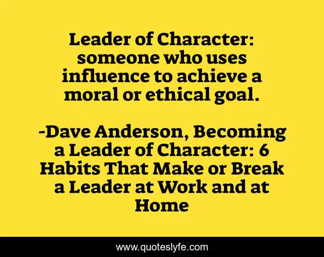Leader of Character: someone who uses influence to achieve a moral or ...