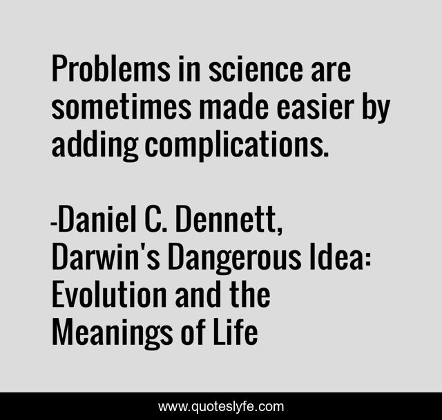 Problems in science are sometimes made easier by adding complications ...