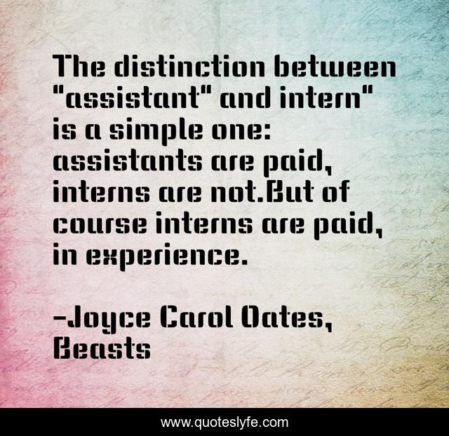 The distinction between "assistant" and intern" is a simple one: assis ...