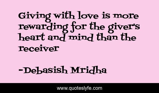 Giving with love is more rewarding for the giver's heart and mind than ...
