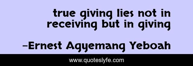 true giving lies not in receiving but in giving... Quote by Ernest ...