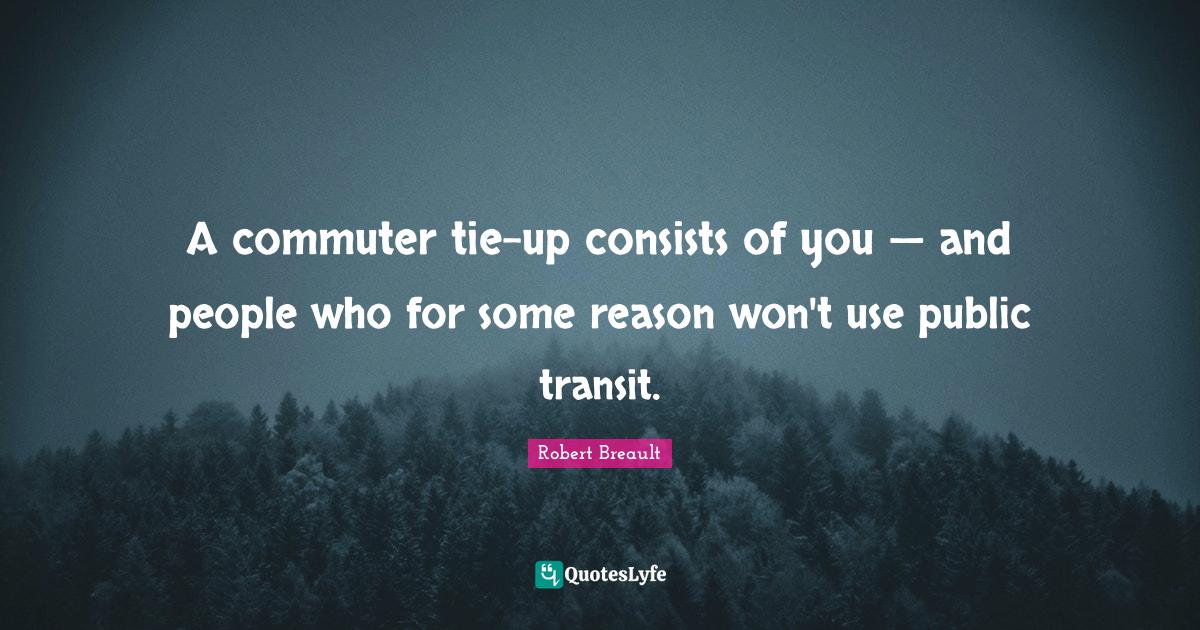 A commuter tie-up consists of you — and people who for some reason w ...