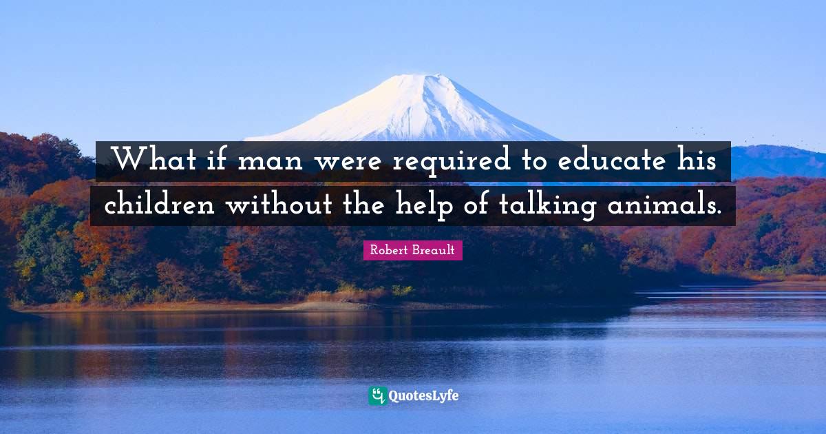 What if man were required to educate his children without the help of ...
