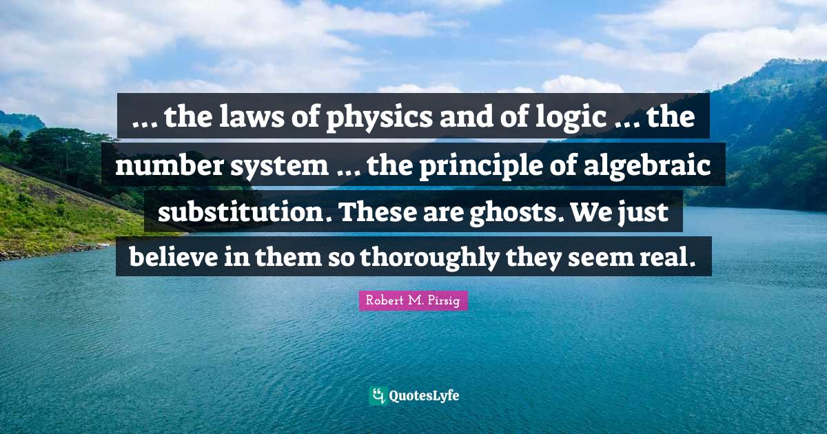 the laws of physics and of logic ... the number system ... the pri ...