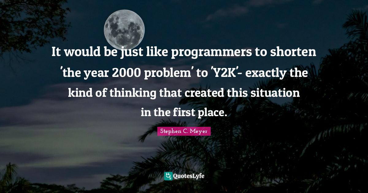 It would be just like programmers to shorten 'the year 2000 problem' t ...