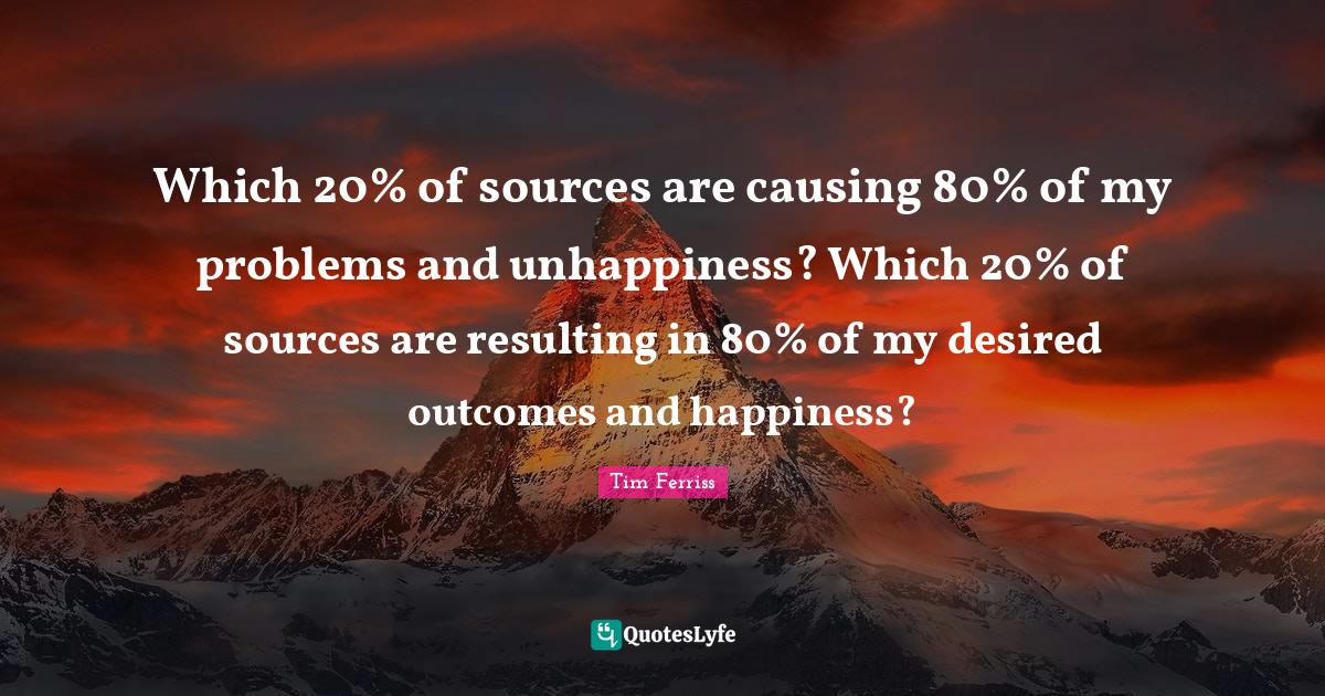Which 20% of sources are causing 80% of my problems and unhappiness? W ...