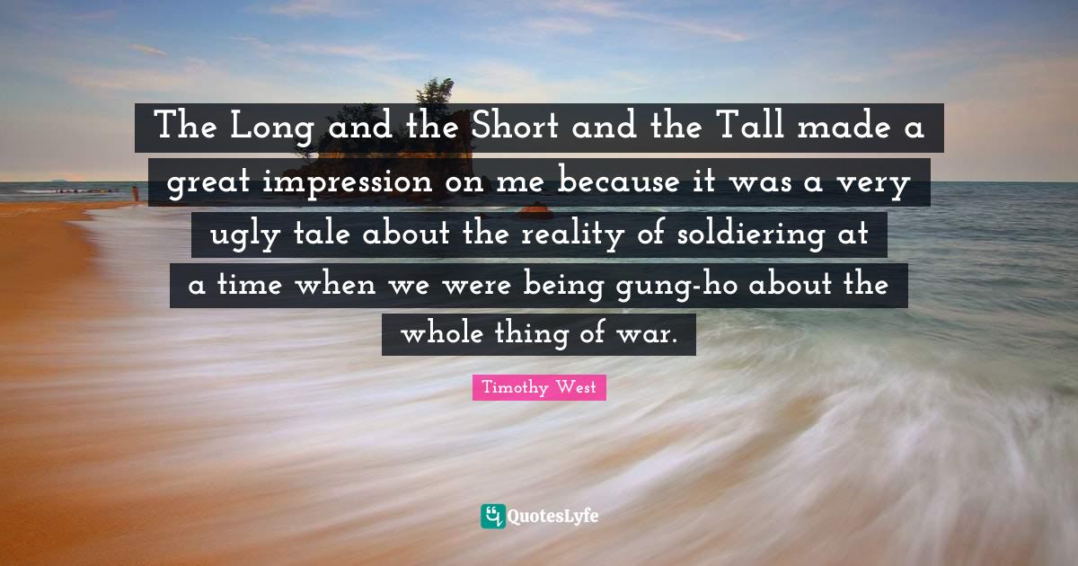 The Long and the Short and the Tall made a great impression on me beca ...