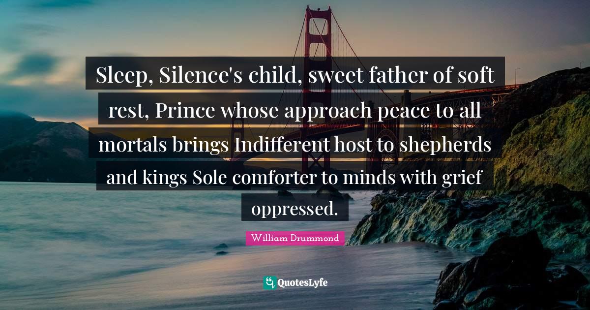 Sleep, Silence's child, sweet father of soft rest, Prince whose approa ...